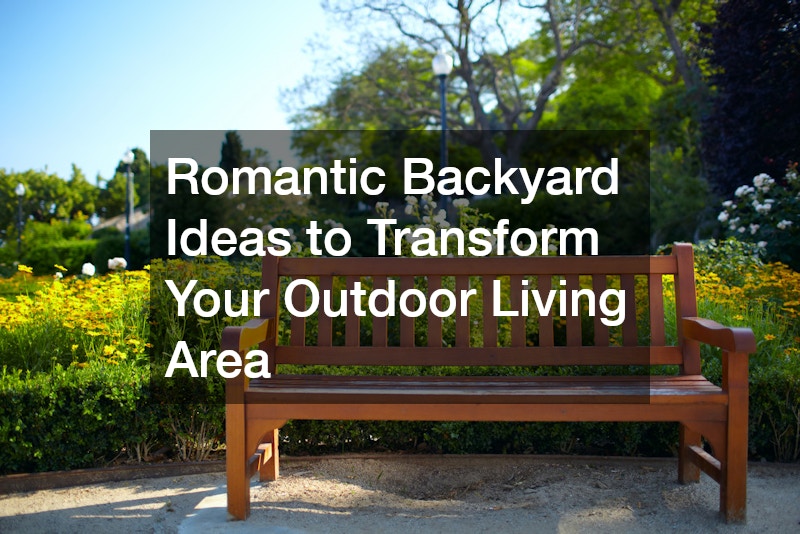 Romantic Backyard Ideas to Transform Your Outdoor Living Area ...